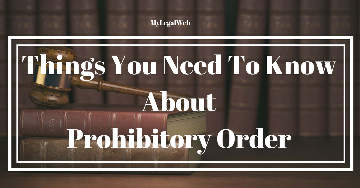 Things You Need To Know About Prohibitory Order – MY LEGAL WEB