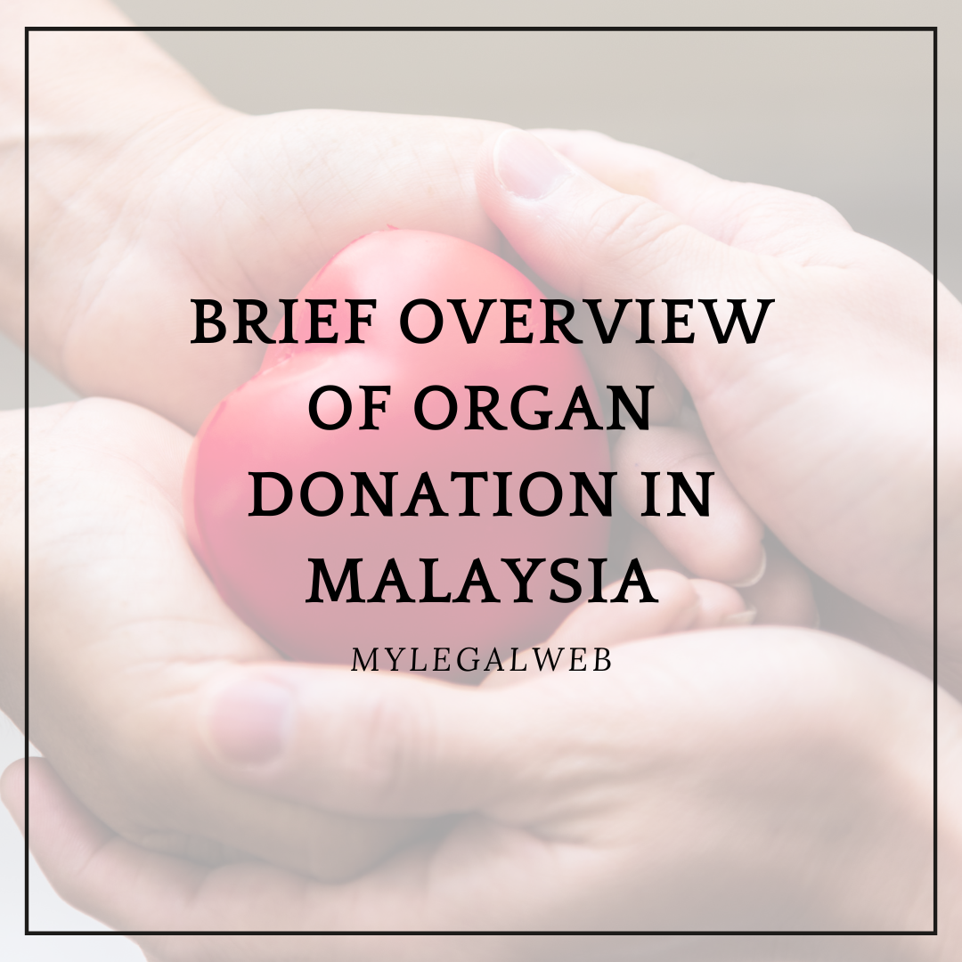 [Member] Brief Overview of Organ Donation in Malaysia – MY LEGAL WEB