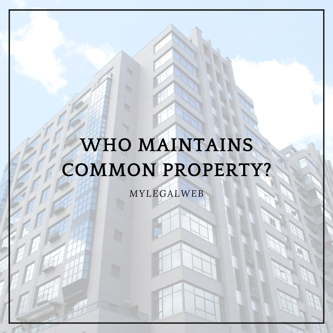 Who Maintains Common Property? – MY LEGAL WEB